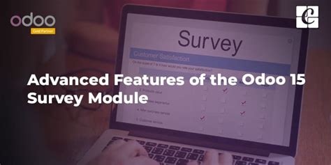 Advanced Features Of The Odoo 15 Survey Module