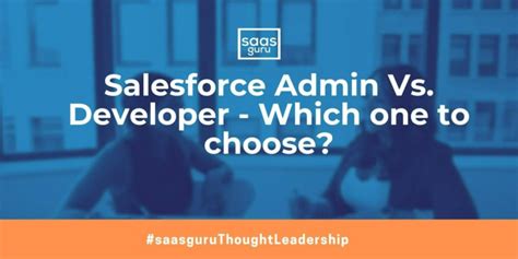 Salesforce Admin Vs Developer Which One To Choose Blog Saasguru
