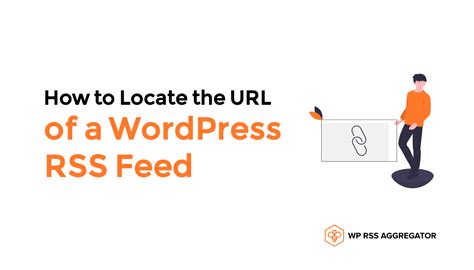 4 Ways To Quickly Find Wordpress Rss Feed Urls Wp Content