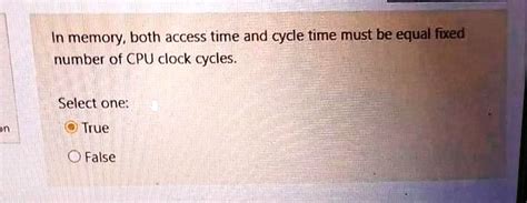 Solved In Memory Both Access Time And Cycle Time Must Be Equal Fixed