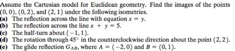 Solved Assume The Cartesian Model For Euclidean Geometry Chegg