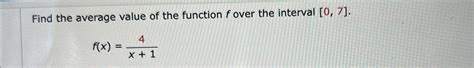 solved find the average value of the function f ﻿over the