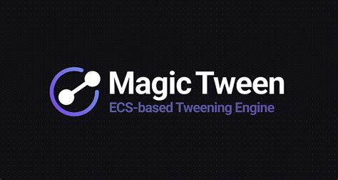 Magic Tween Extremely Fast Tween Library Implemented In Ecs
