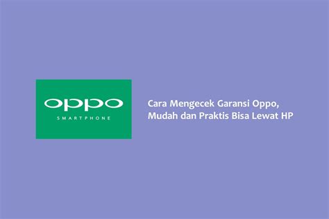 Cara Mengecek Garansi Oppo Mudah Dan Praktis Bisa Lewat Hp Hallo Gsm