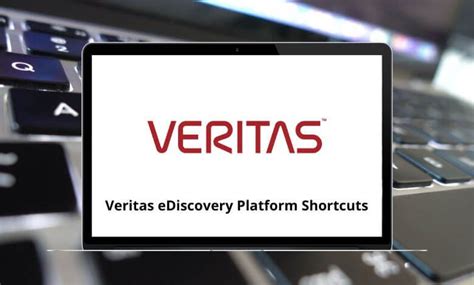 46 Veritas Ediscovery Platform Shortcuts {pdf}