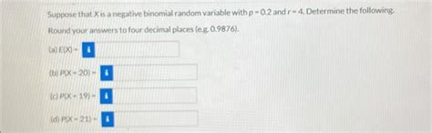 Solved Suppose That X Is A Negative Binomial Random Variable