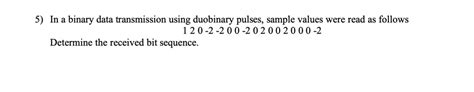 5 In A Binary Data Transmission Using Duobinary Pulses Sample Values Were Read As Follows 120 2