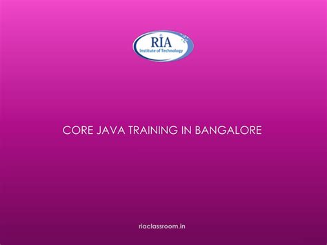 Ppt Core Java Training Institute In Bangalore Ria Class Room