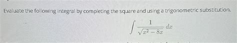 solved evaluate the following integral by completing the