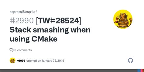 Tw28524 Stack Smashing When Using Cmake · Issue 2990 · Espressif