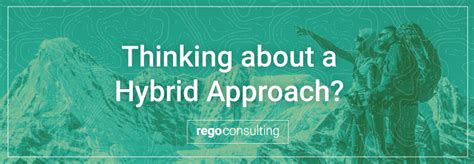 Rego Consulting Four Things To Consider For A Hybrid Approach