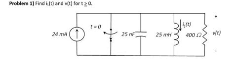 Solved Problem 1 Find Il T And V T For T0 Chegg Com