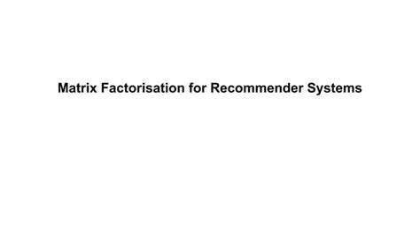 Matrix Factorisation For Recommender Systems Export Pdf