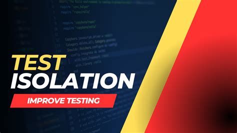 Improve Testing Test Isolation