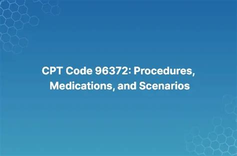 Cpt Code 96372 Procedures Medications And Scenarios