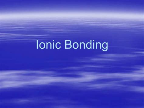 Ppt Ionic Bonding Powerpoint Presentation Free Download Id 626652