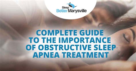 A Complete Guide To The Importance Of Obstructive Sleep Apnea Treatment