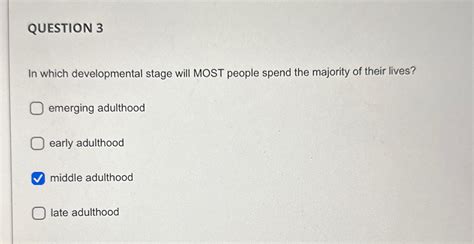 Solved QUESTION 3In Which Developmental Stage Will MOST Chegg