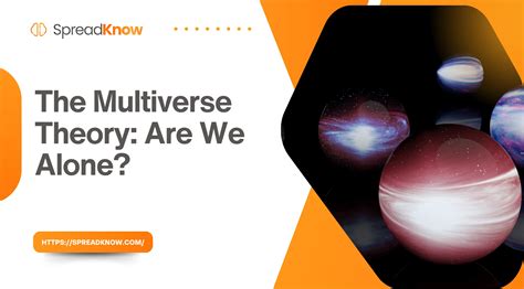 The Multiverse Theory Are We Alone