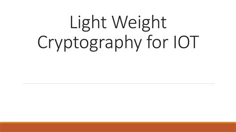 light weight cryptography for iot pptx internet computing
