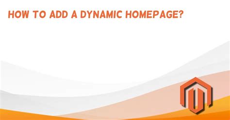 How To Add A Dynamic Homepage In Magento 2