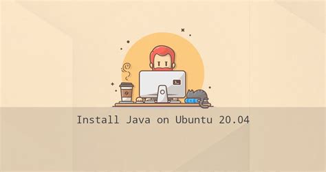 How To Install Java On Ubuntu 20 04 Linuxize