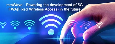 Mmwave Powering The Development Of 5g Fwafixed Wireless Access In