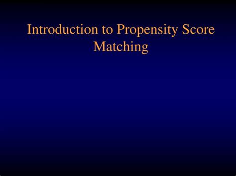 Ppt Introduction To Propensity Score Matching Powerpoint Presentation Id 593060