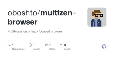 Multizen An Open Source Multi Session Browser Focused On Privacy Rcoolgithubprojects