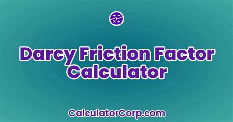 Darcy Friction Factor Calculator