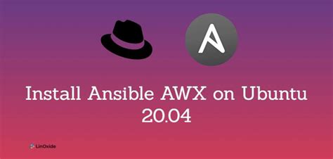 How To Install Ansible Awx 1710 On Ubuntu 2004
