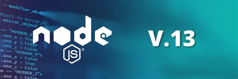 All You Need To Know About Node 13 Vairix