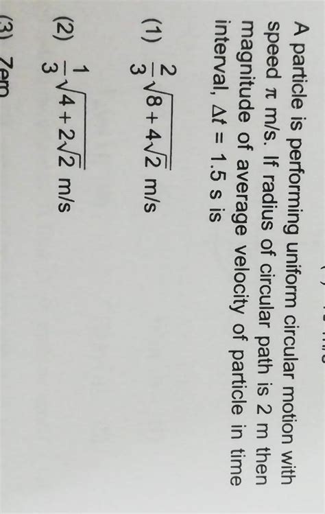 A Particle Is Performing Uniform Circular Motion With Speed Pi Ms If Radius Of Circular Path