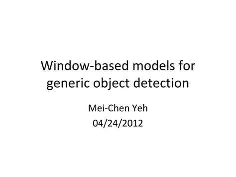 Ppt Window Based Models For Generic Object Detection Powerpoint
