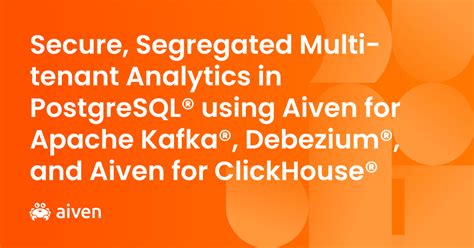 Secure Segregated Multi Tenant Analytics In Postgresql® Using Aiven