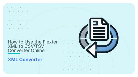 How To Use The Flexter Xml To Csvtsv Converter Online