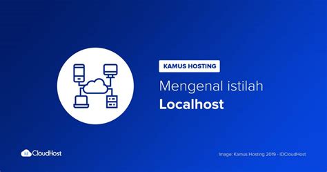 Mengenal Apa Itu Pengertian Localhost Kamus Hosting IDCloudHost