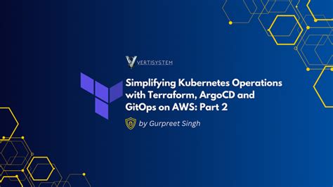 Simplifying Kubernetes Operations With Terraform Argocd And Gitops On Aws Part 2 Vertisystem