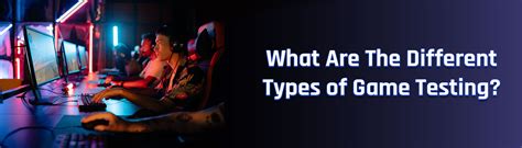 types of game testing an expert guide for beginners