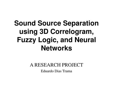 ppt sound source separation using 3d correlogram fuzzy logic and