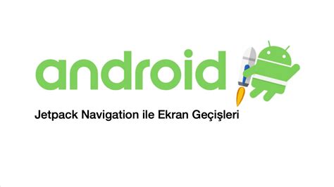 android jetpack navigation ile ekranlar arası geçiş