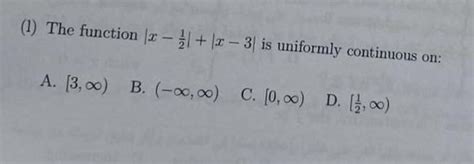 solved 1 ﻿the function x 12 x 3 ﻿is uniformly