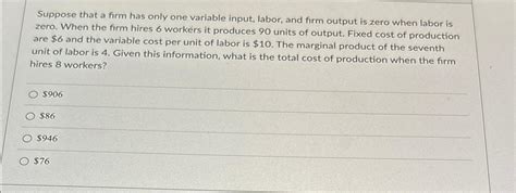 Solved Suppose That A Firm Has Only One Variable Input