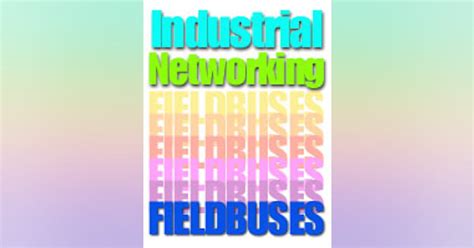 Fieldbuses Fit Into Industrial Networks Electronic Design Fieldbuses Fit Into Industrial Networks Electronic Design