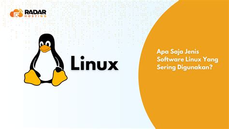 Apa Saja Jenis Software Linux Yang Sering Digunakan Berikut Pengertian Jenis Manfaat Beserta