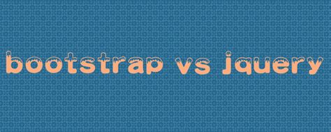 Bootstrap和jquery区别有哪些 Js教程 Php中文网 Bootstrap和jquery区别有哪些 Js教程 Php中文网