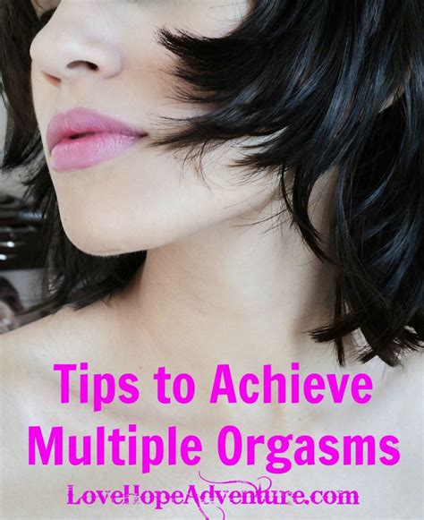 tips to achieve multiple orgasms love hope adventure