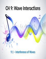 9 1 Interference Of Waves Pptx CH 9 Wave Interactions O 9 1 Interference Of Waves I