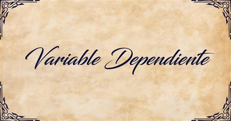 Variable Dependiente Información Completa Definición Ejemplos Y Más