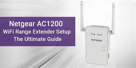 Netgear AC1200 WiFi Range Extender Setup The Ultimate Guide